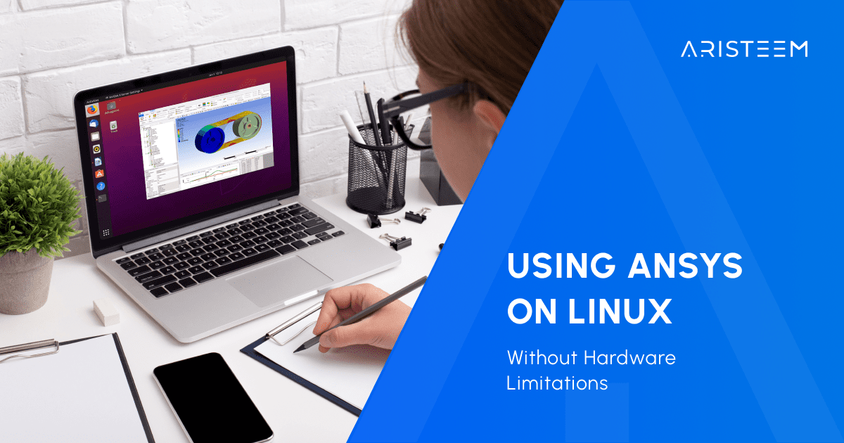 From Setup to Simulation: Launching Ansys on Linux Just Got Easy