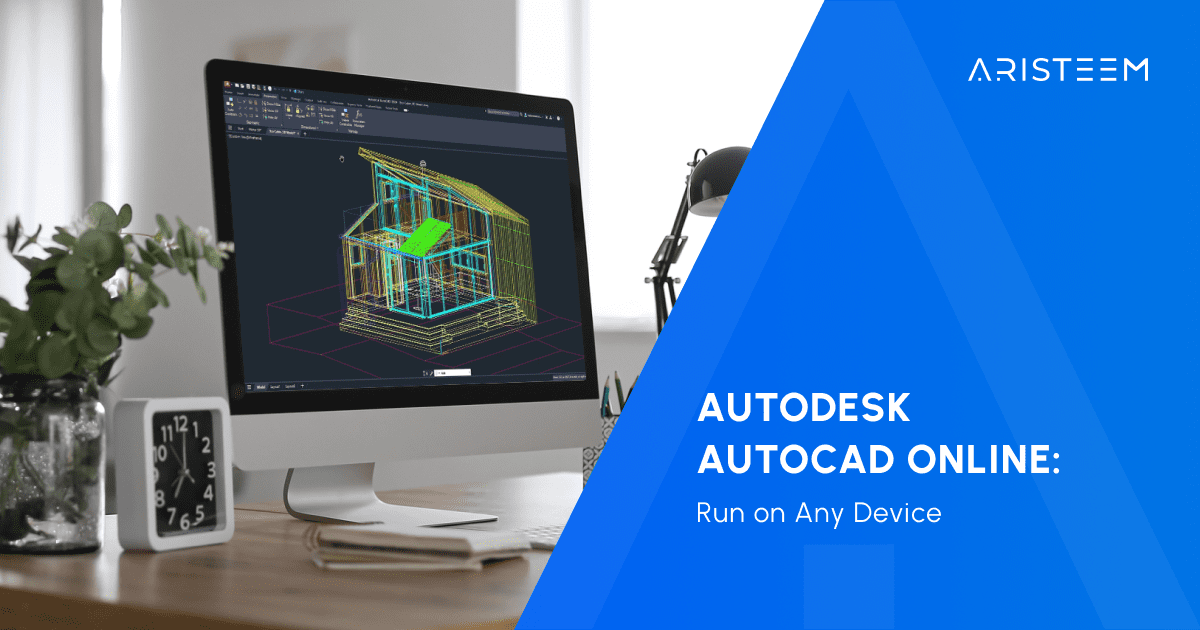 Launch AutoCAD Online Editor on Any Device with Aristeem Cloud